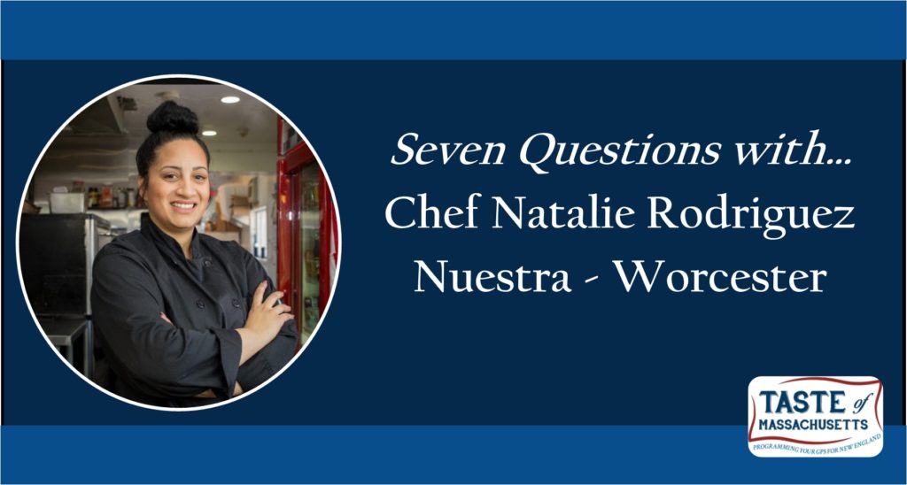 7 Questions with Chef Natalie Rodriguez - Taste of Massachusetts